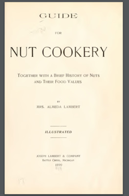 "Guide for nut cookery : together with a brief history of nuts and thei ...